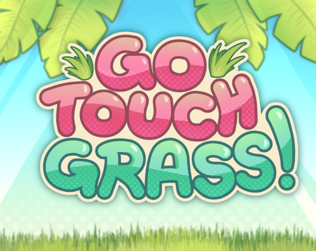Go Touch Grass! by TheSwissHui
