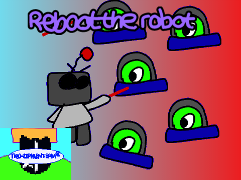 Unavailable - REBOOT THE ROBOT by POWERFOXO