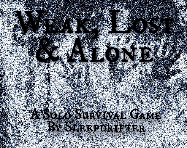 Weak, Lost & Alone - A Solo One Page Survival Game by Sleepdrifter