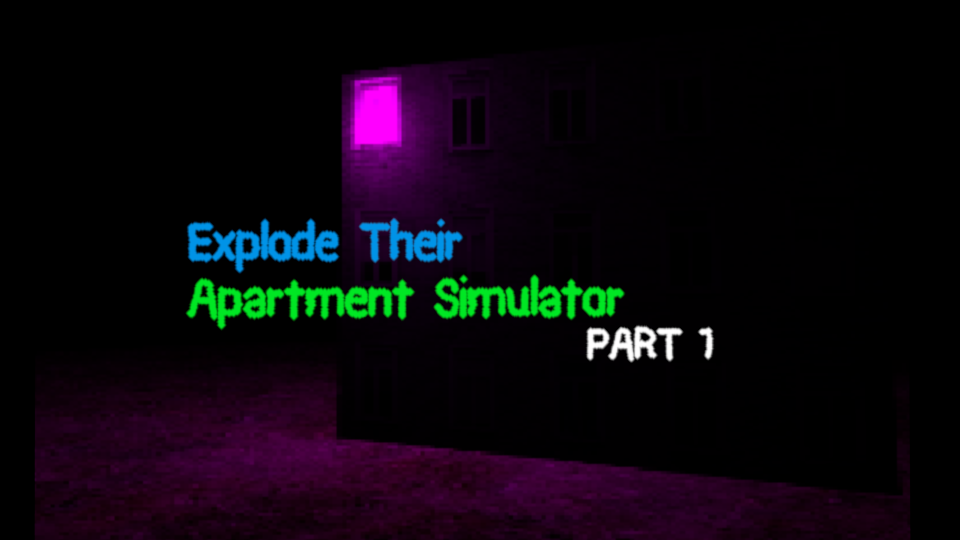 Explode Their Apartment Simulator by Rahoomeekhalid