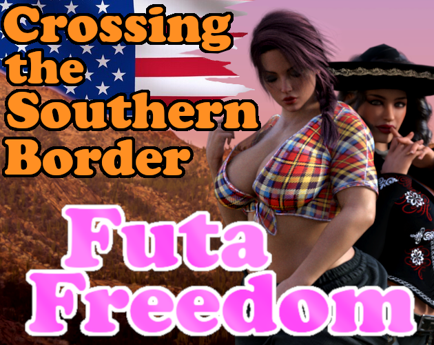 Release of the SFW Version - Crossing the Southern Border: Futa Freedom SFW Version by Sir Honkalot
