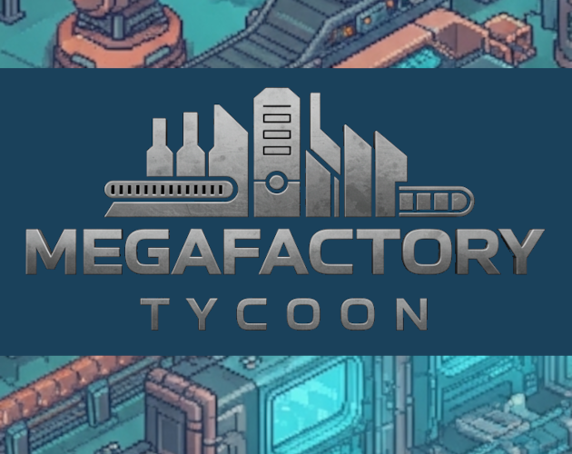 MegaFactory Tycoon by goto64