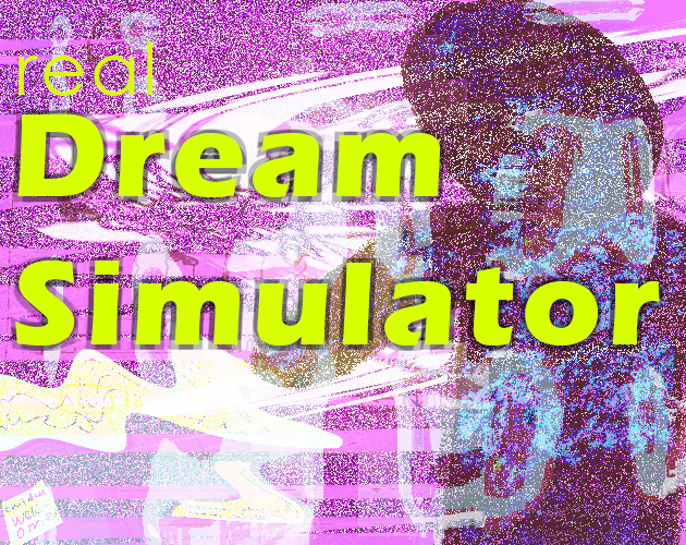 Real Dream Simulator by chlorine(VII)oxide, Janer567, tsukeybii ...