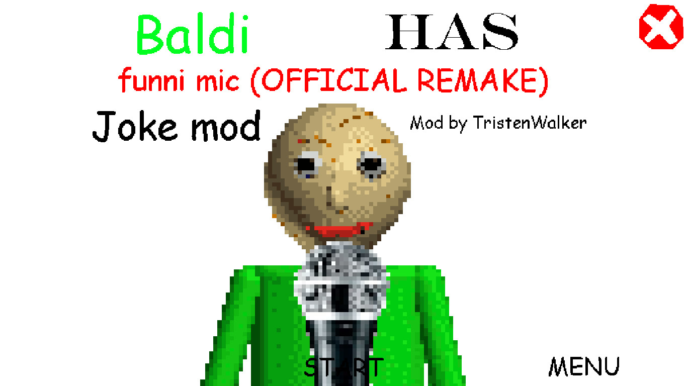 (JOKE MOD) Baldi has funni mic (OFFICIAL REMAKE) by Tristen Walker