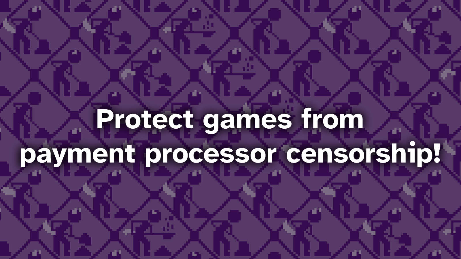 Protect games from payment processor censorship! - itch.io