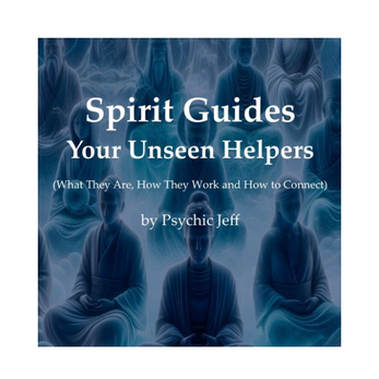 Spirit Guides: Your Unseen Helpers (What They Are, How They Work and ...