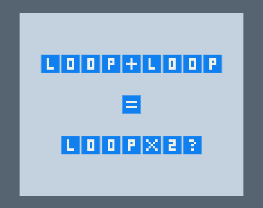 Loop + Loop = Loop x 2 by hkmg for GMTK Game Jam 2025 - itch.io