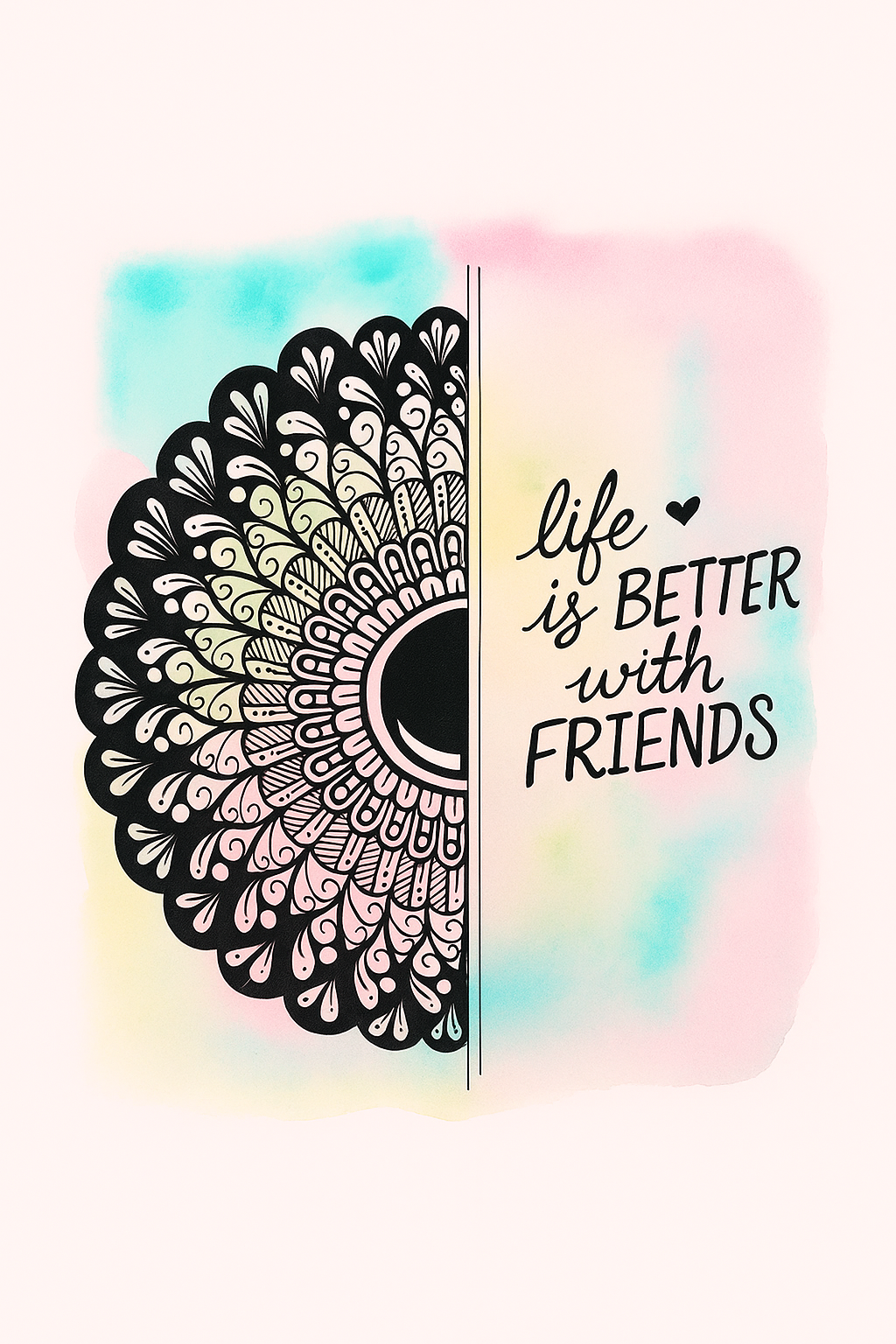 Life is Better with Friends – Mandala Printable Art by Rika Arts