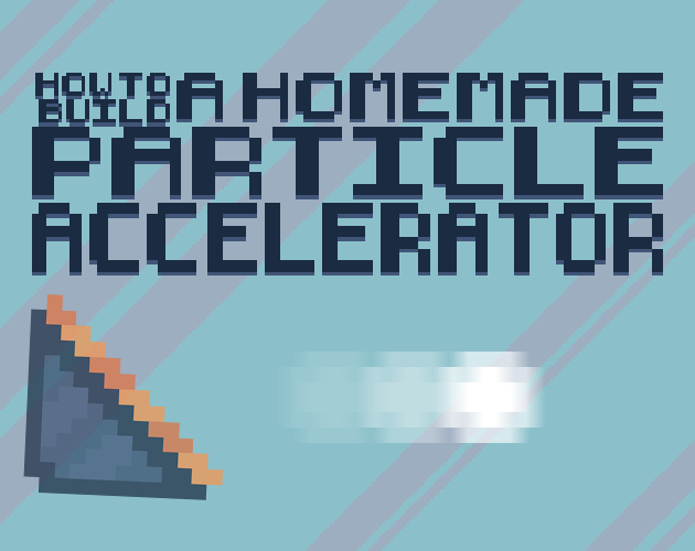 How to Build a Homemade Particle Accelerator by PrototypeGames for GMTK Game Jam 2025 - itch.io