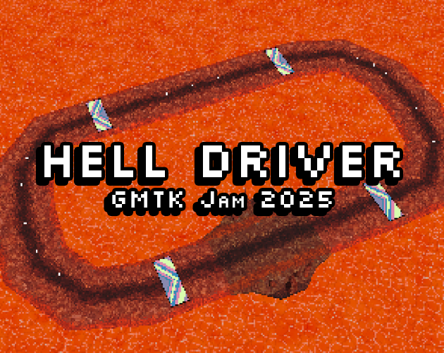 Hell Driver - GMTK Jam 2025 by fmauxion for GMTK Game Jam 2025 - itch.io