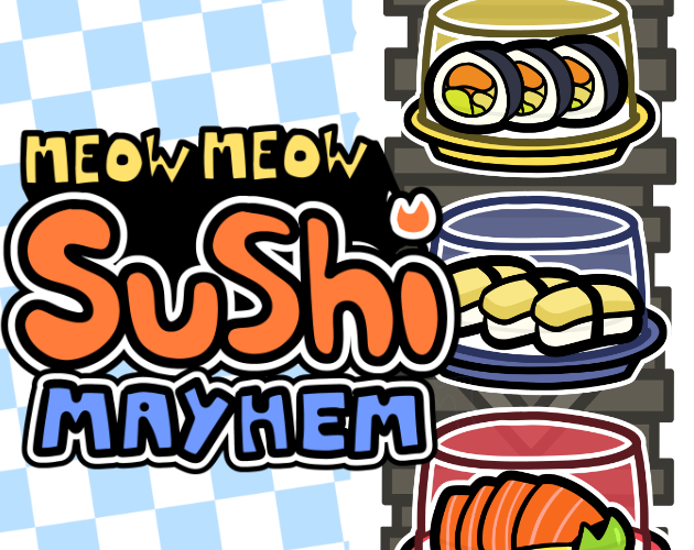 MEOW MEOW Sushi Mayhem by Turtike for GMTK Game Jam 2025 - itch.io