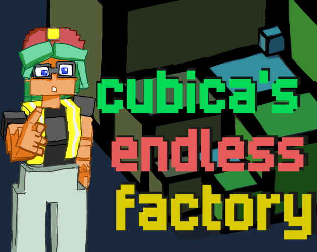 Cubica's Endless Factory by mikkk, dbagin, wizardsofkasprzak