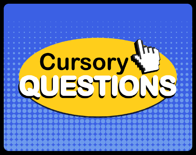 Cursory Questions by lookaside
