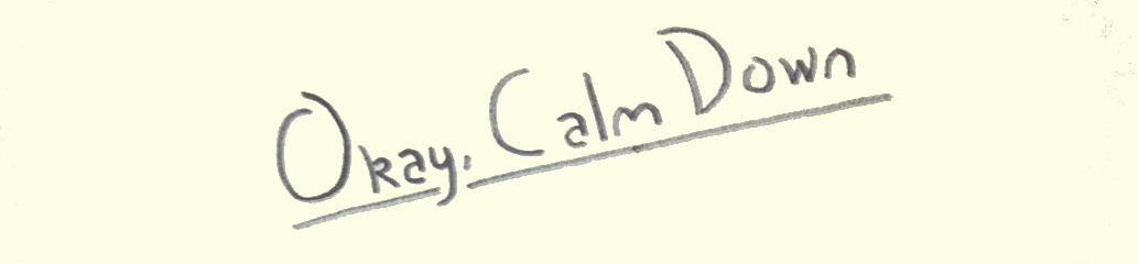 Okay, Calm Down by Cedric L. Martin