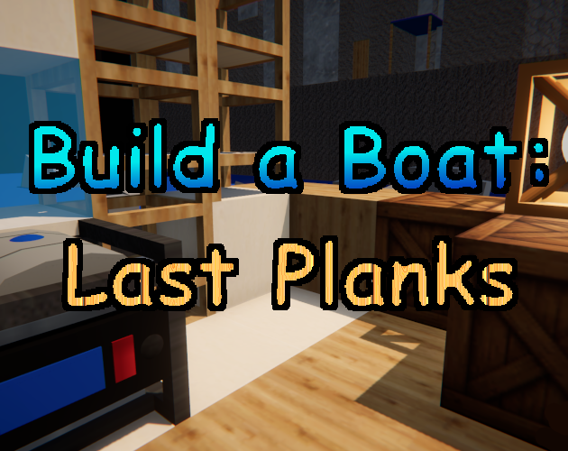 Build a Boat: Last Planks by DaNGER1705 for 5 Year Long Jam - itch.io