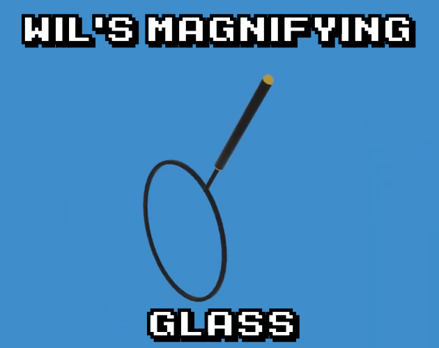 Wil's Magnifying Glass | VRChat Ready Asset by The King of Whales