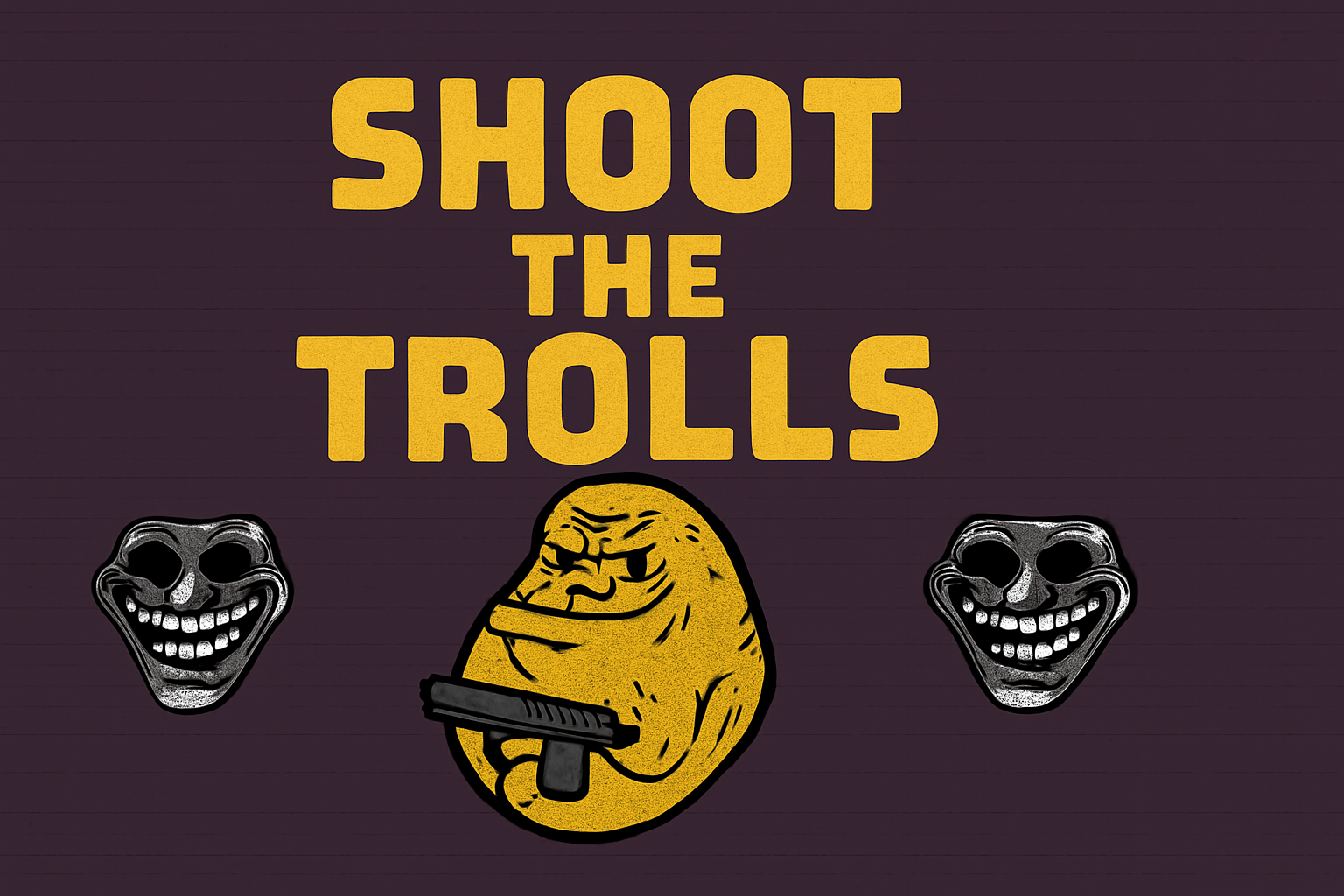 SHOOT THE TROLLS by Selfofer