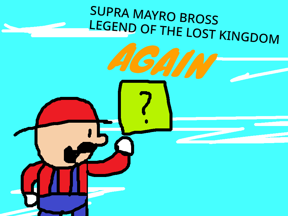 Supra Mayro Bross - Legend of the Lost Kingdom: Again by Mark Awesomy