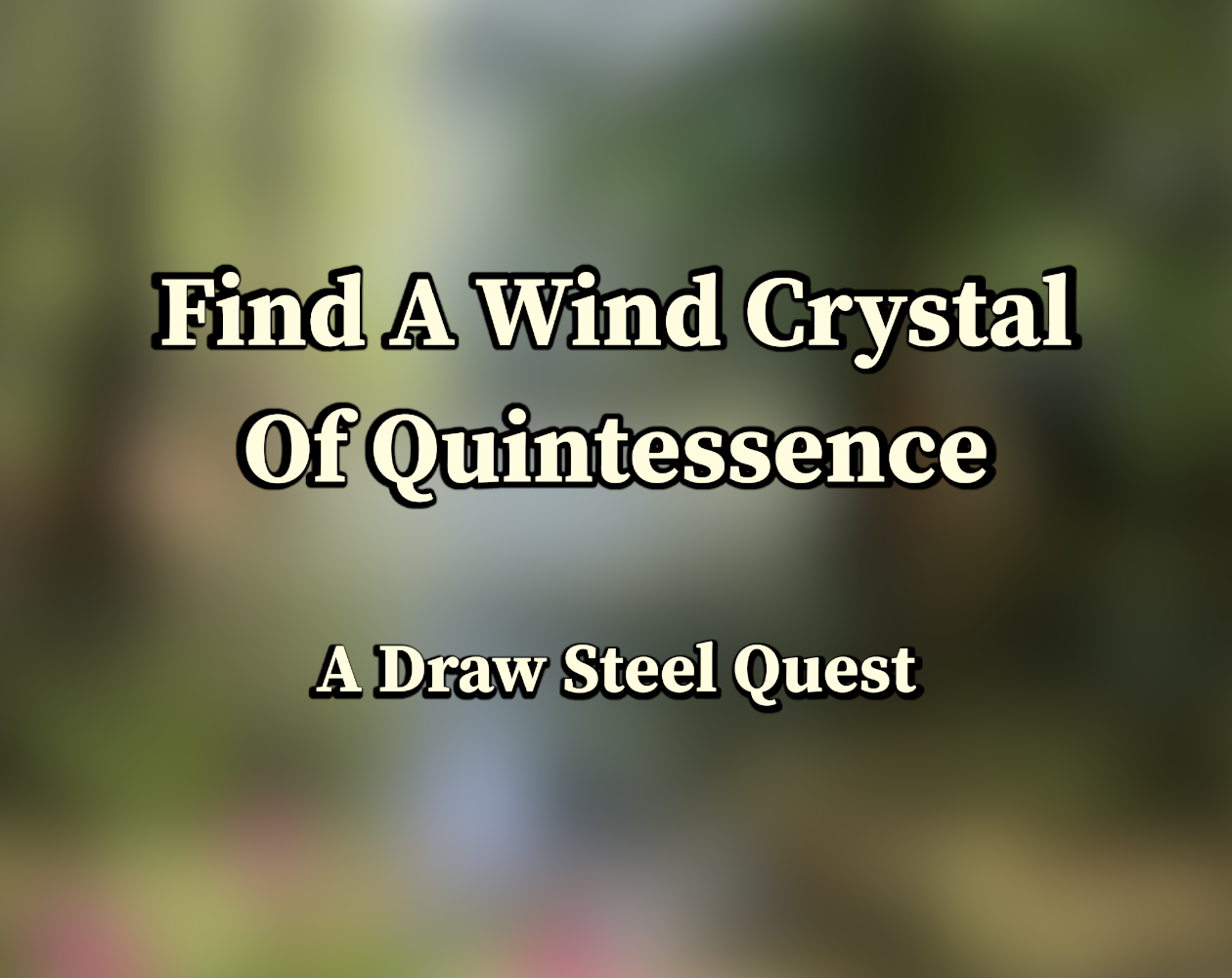 Find A Wind Crystal Of Quintessence - A Draw Steel Quest by Faanvolla
