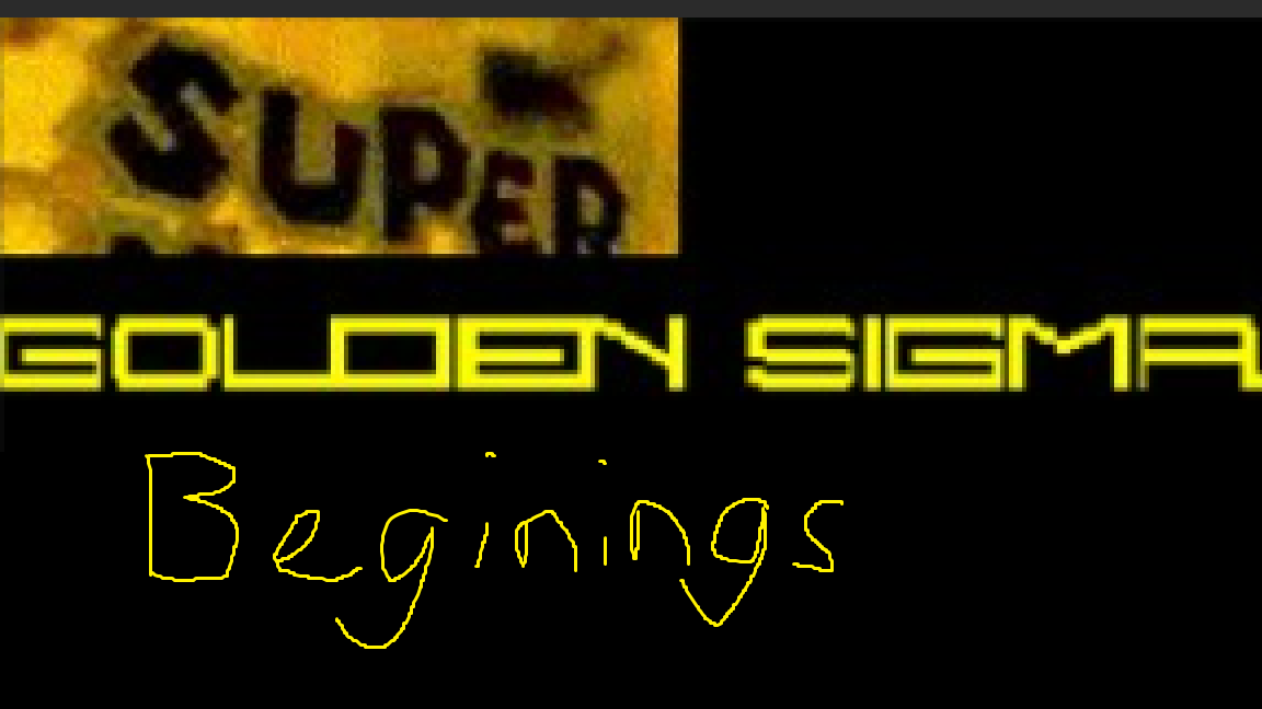Super Golden sigma :BEGININGS by LOUIE_IS_GOAT