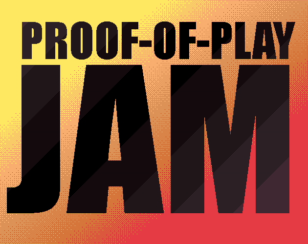 Proof-of-Play Jam - itch.io