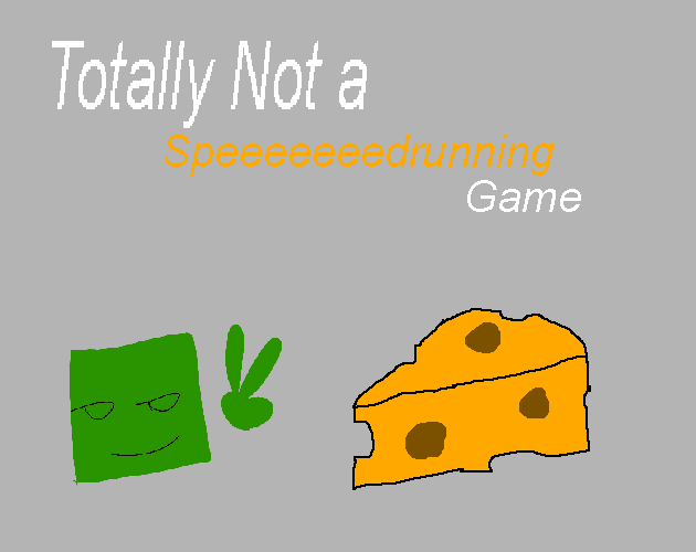Totally not a speeeeeedrunning game by F&D Company