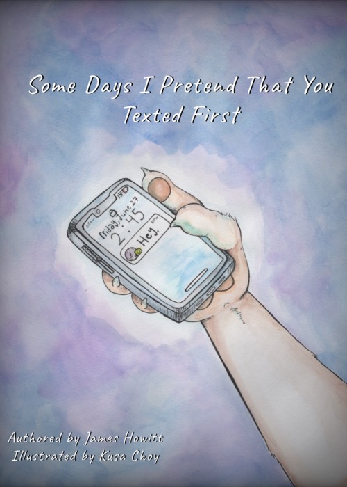 Some Days I Pretend That You Texted First by badgirlarts