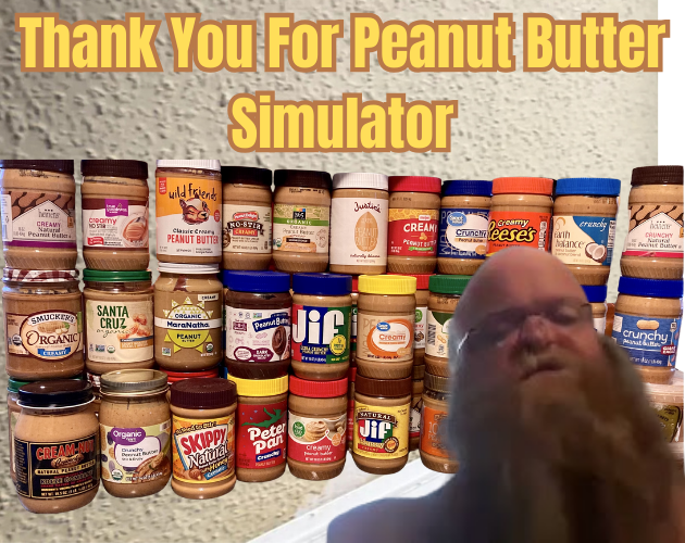 Thank You For Peanut Butter Simulator by MelloGab