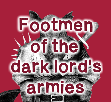 Footmen of the dark lord's armies by subotai