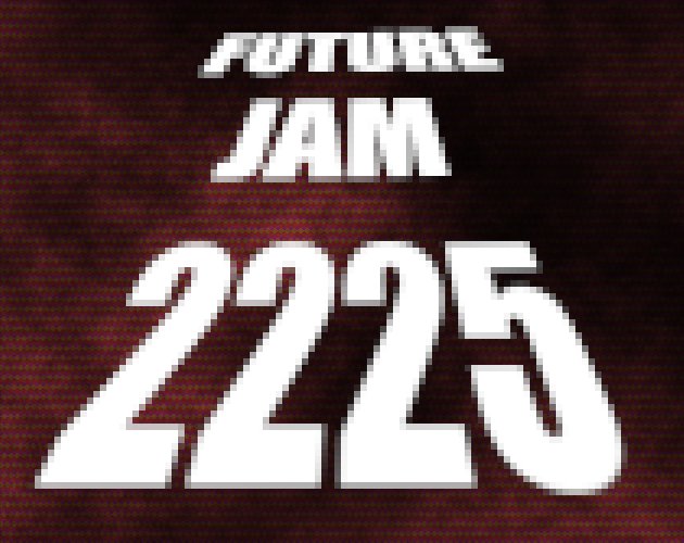 Future Jam 2225 - itch.io
