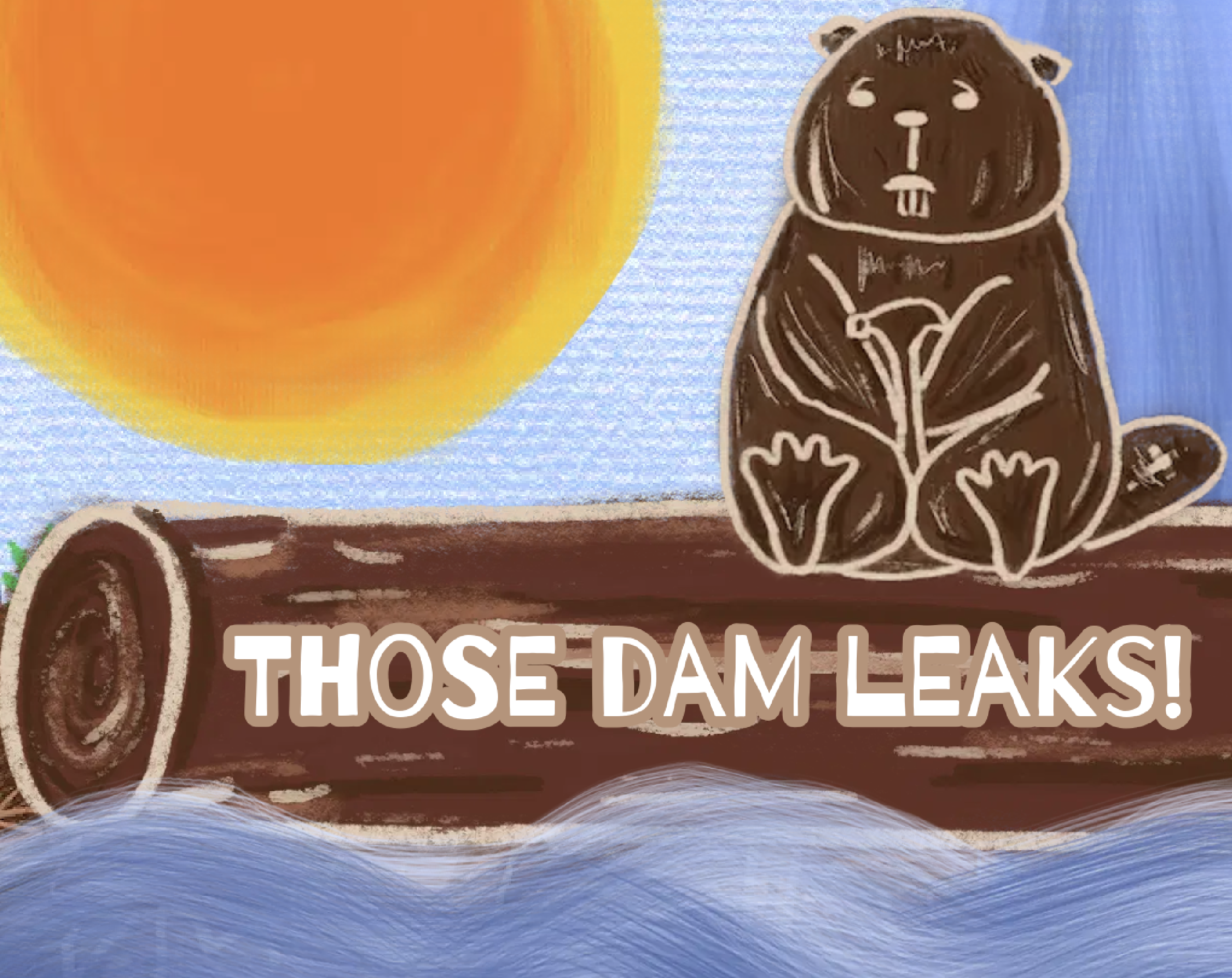 Those Dam Leaks! by DrW4ts0n