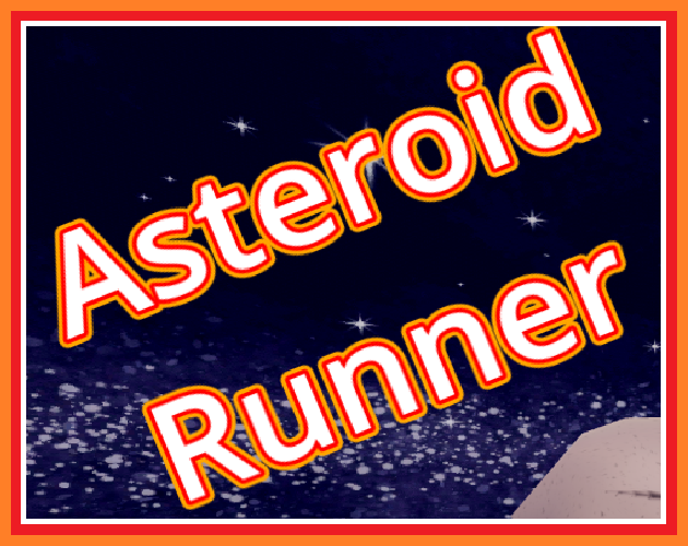 Asteroid Runner by crazyhoundgamedesign for Unpolished Jam #2 ($75 Prize Pool) - itch.io