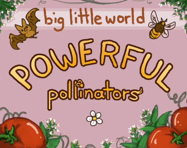 Big Little World: Powerful Pollinators by h0neymush