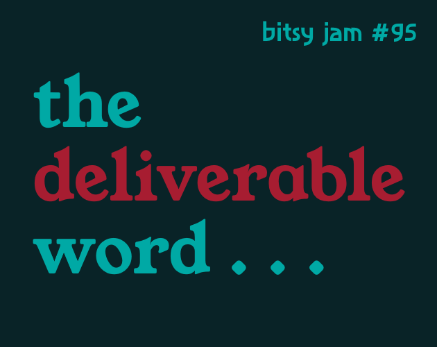 the deliverable word (bitsy jam #95) by marcowrites