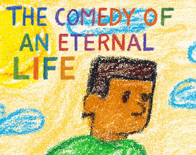 The Comedy of an Eternal Life by Evan Betterer