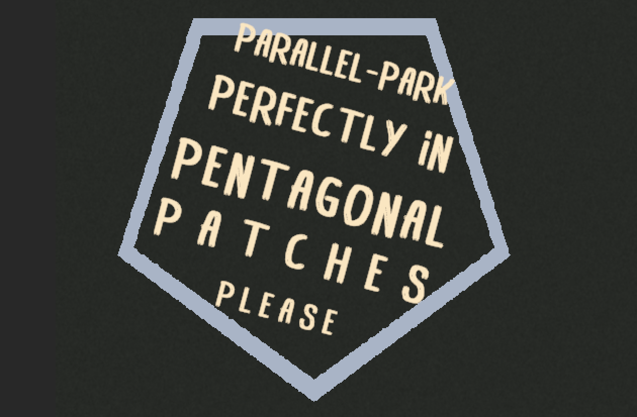 Parallel park perfectly in pentagonal patches by The2lu