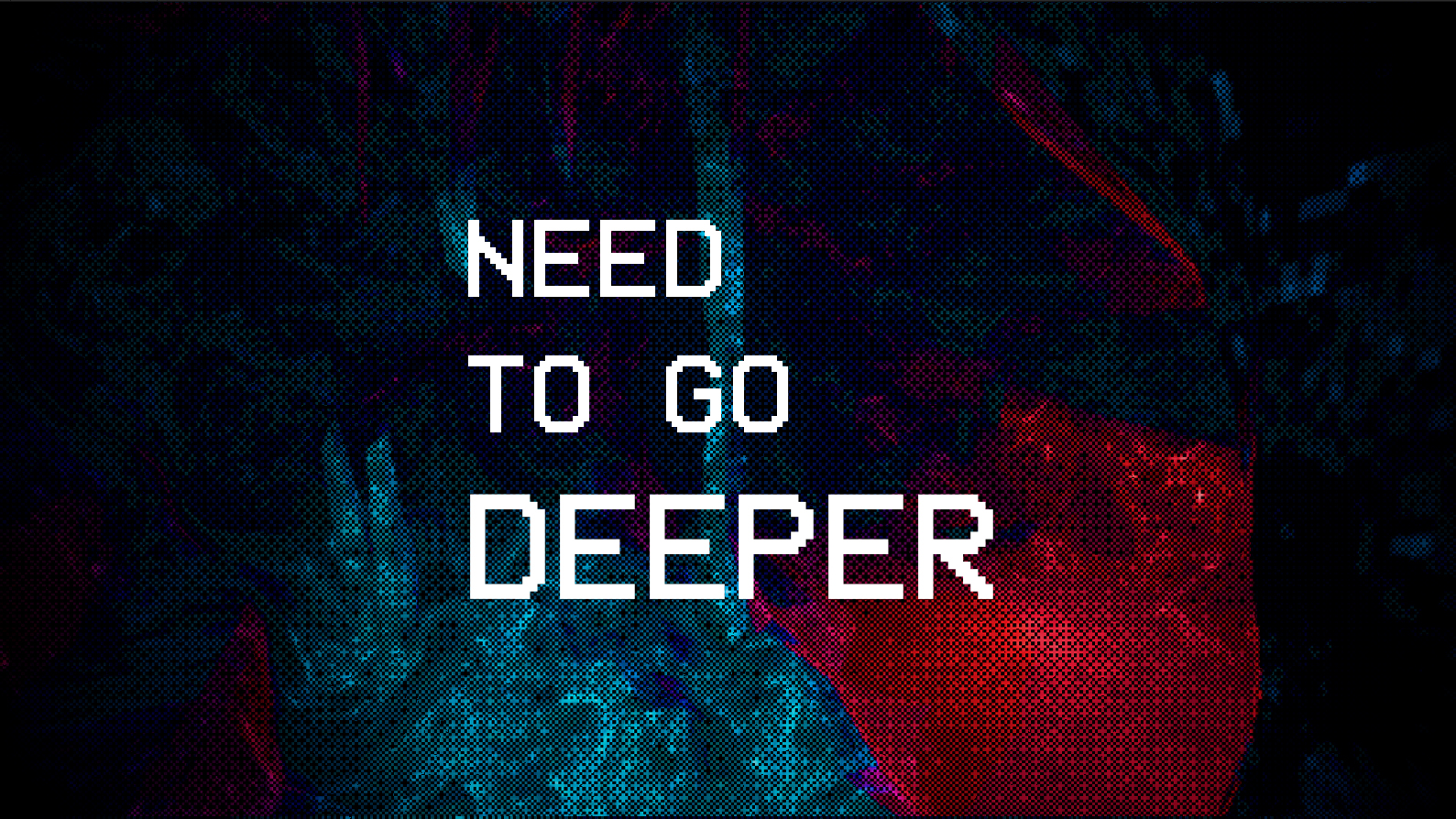 NEED TO GO DEEPER (demo) by sabatoshinka