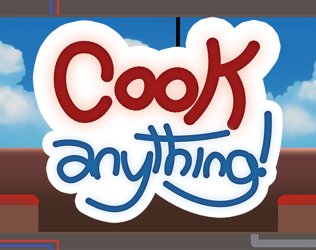 Cook Anything! by Cxntrxl, lmcunneen