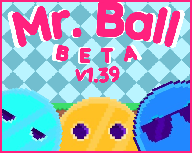 [🌙⚠️⏳] Mr. Ball ( BETA ) by Orantes Studio