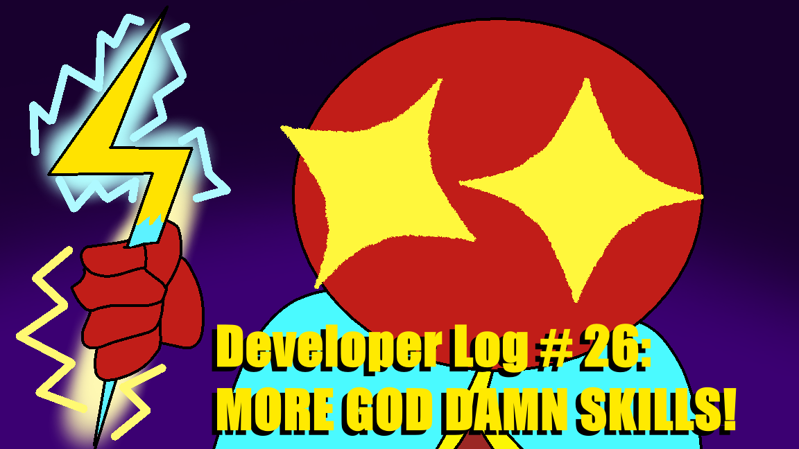 Developer Log # 26: MORE GOD DAMN SKILLS! - itch.io