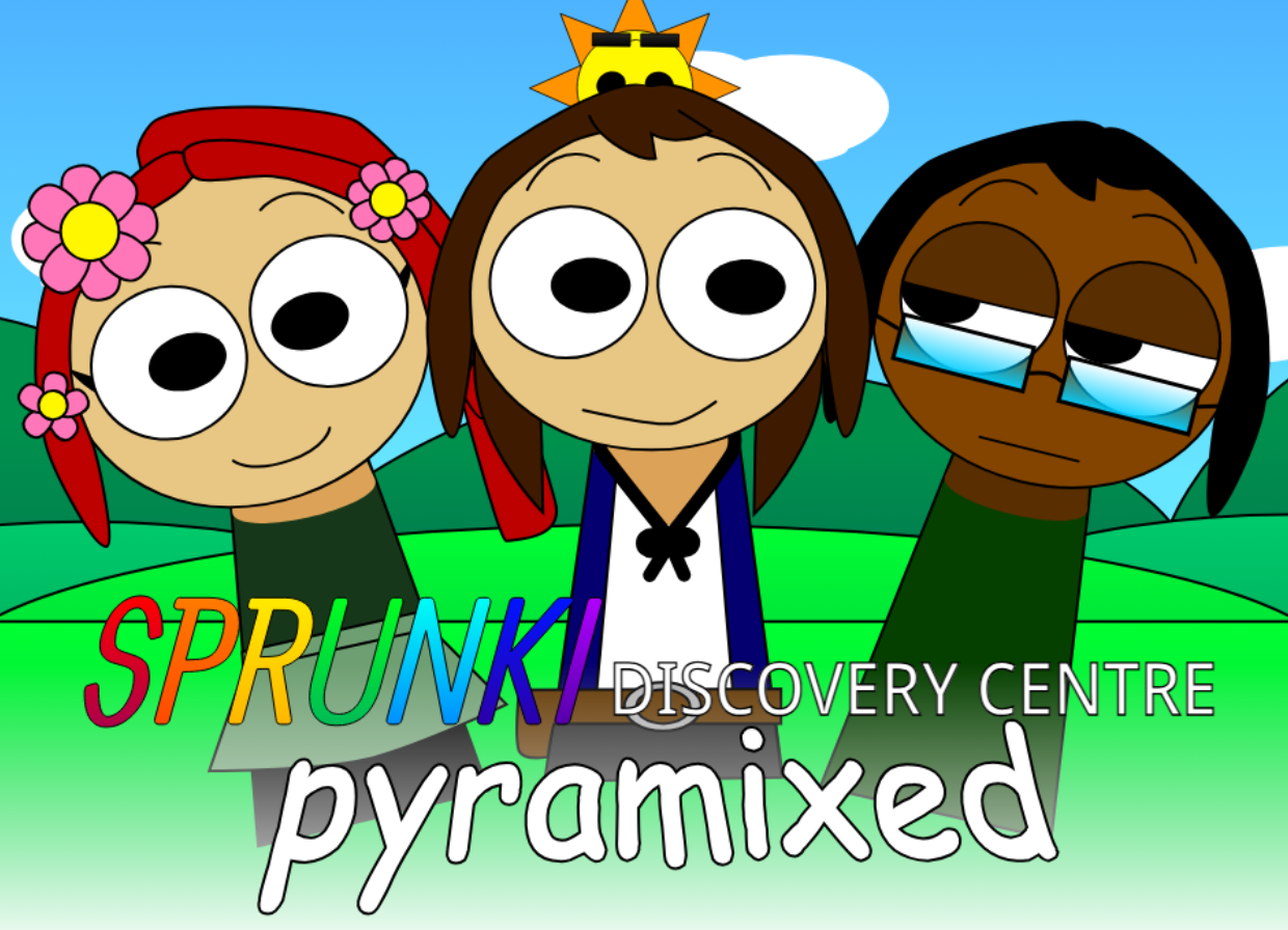 sprunki discovery centre pyramixed by Max Is 1 Of The Best