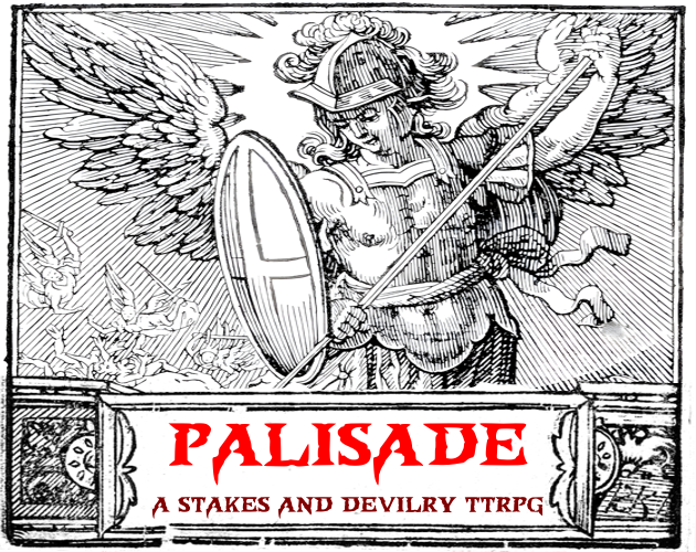 Palisade: A Stakes and Devilry Roleplaying Game by jaredchansen