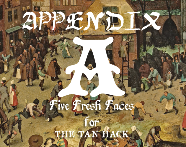 Appendix A: Five Fresh Faces for The Tan Hack by The Crystal Maw