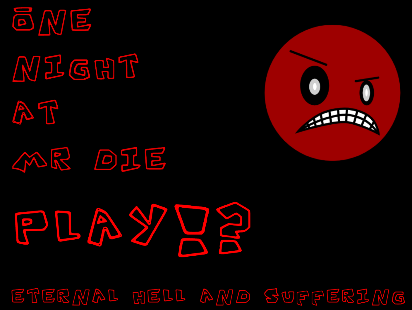 One Night at Mr. Die: Eternal Hell and Suffering by WaffleCat