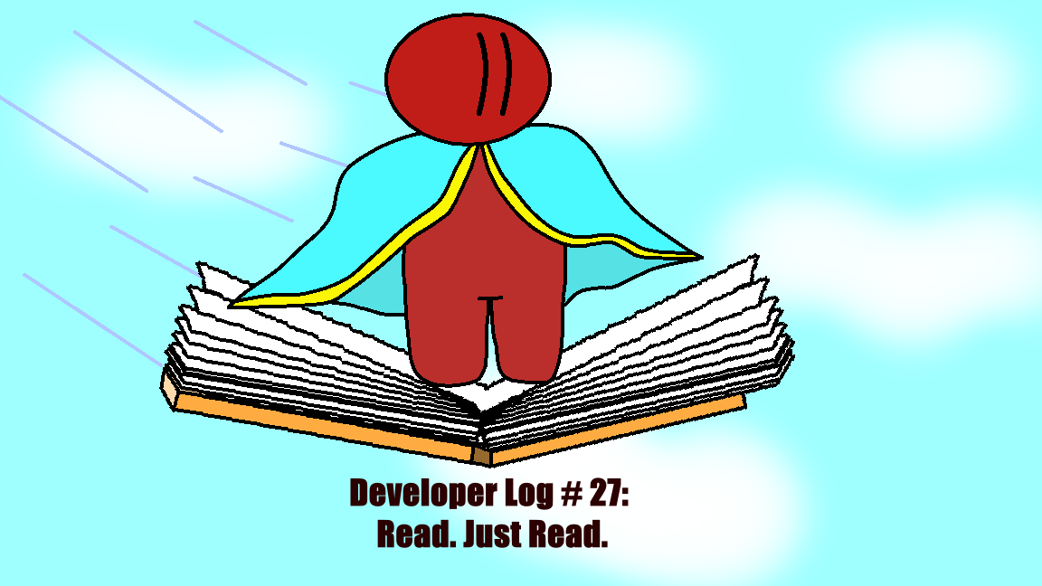 Developer Log # 27: Read. Just Read. - itch.io