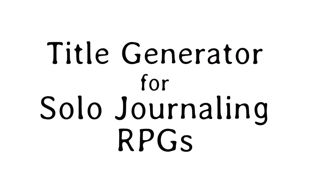Title Generator for Solo Journaling RPGs by RollForThings