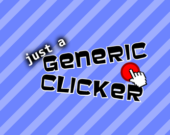 Just A Generic Clicker (Prototype) by Enderboy