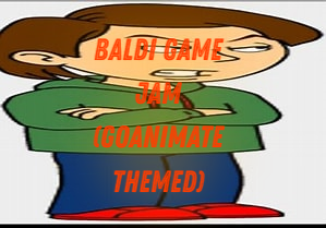 baldi game jam (goanimate themed) - itch.io