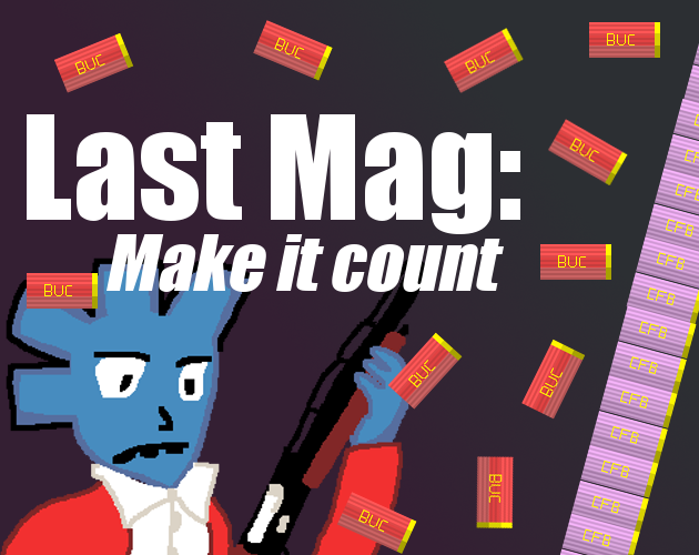 Last Mag: Make it count by CoolDotty for GMTK Game Jam 2019 - itch.io