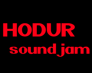 HODUR sound based jam 2025 - itch.io